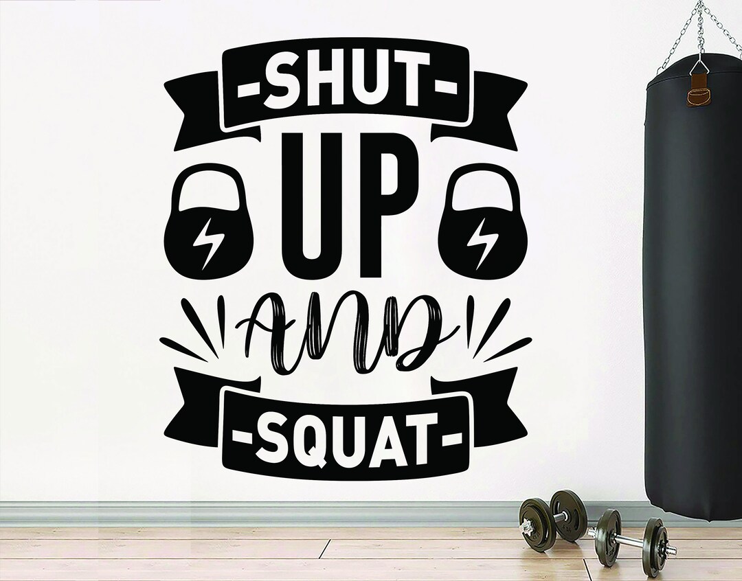 Shut up and Squat Gym Wall Decal Fitness Quotes Decor Workout Power Art ...