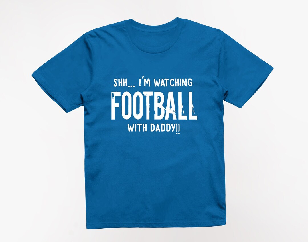 Kids Shh I'm Watching Football With Daddy T-shirt Sport Funny Gift ...