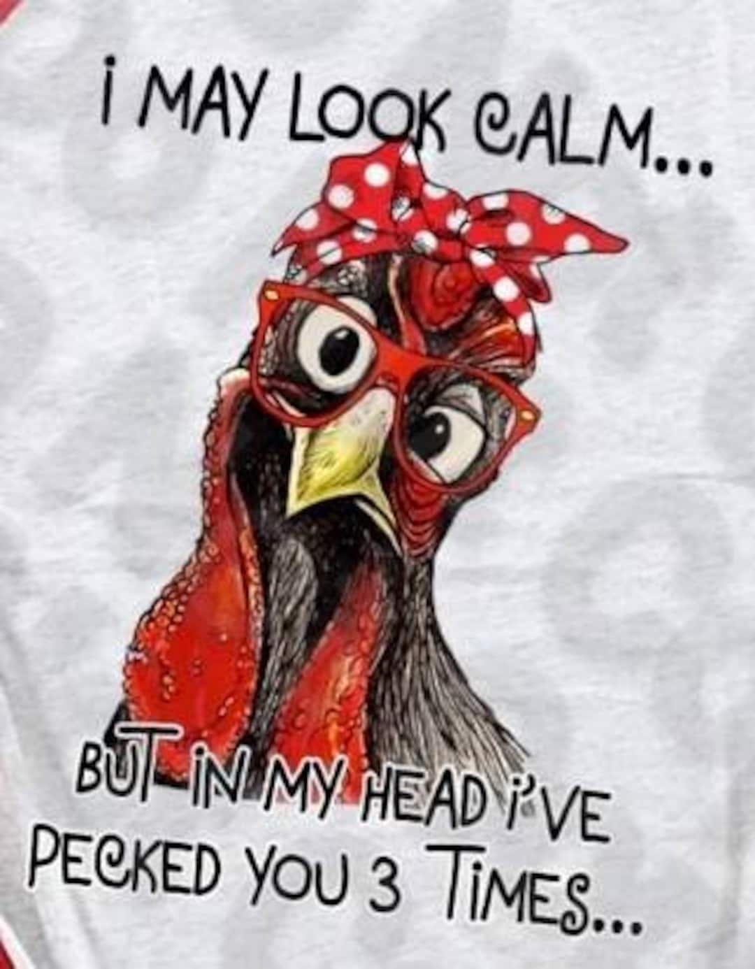 Sublimation or Htv, TRANSFER Chicken I May Look Calm, HTV Transfer ...