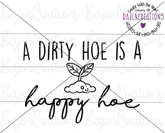 A Dirty Hoe is a Happy Hoe SVG Cut Files for Cricut and - Etsy