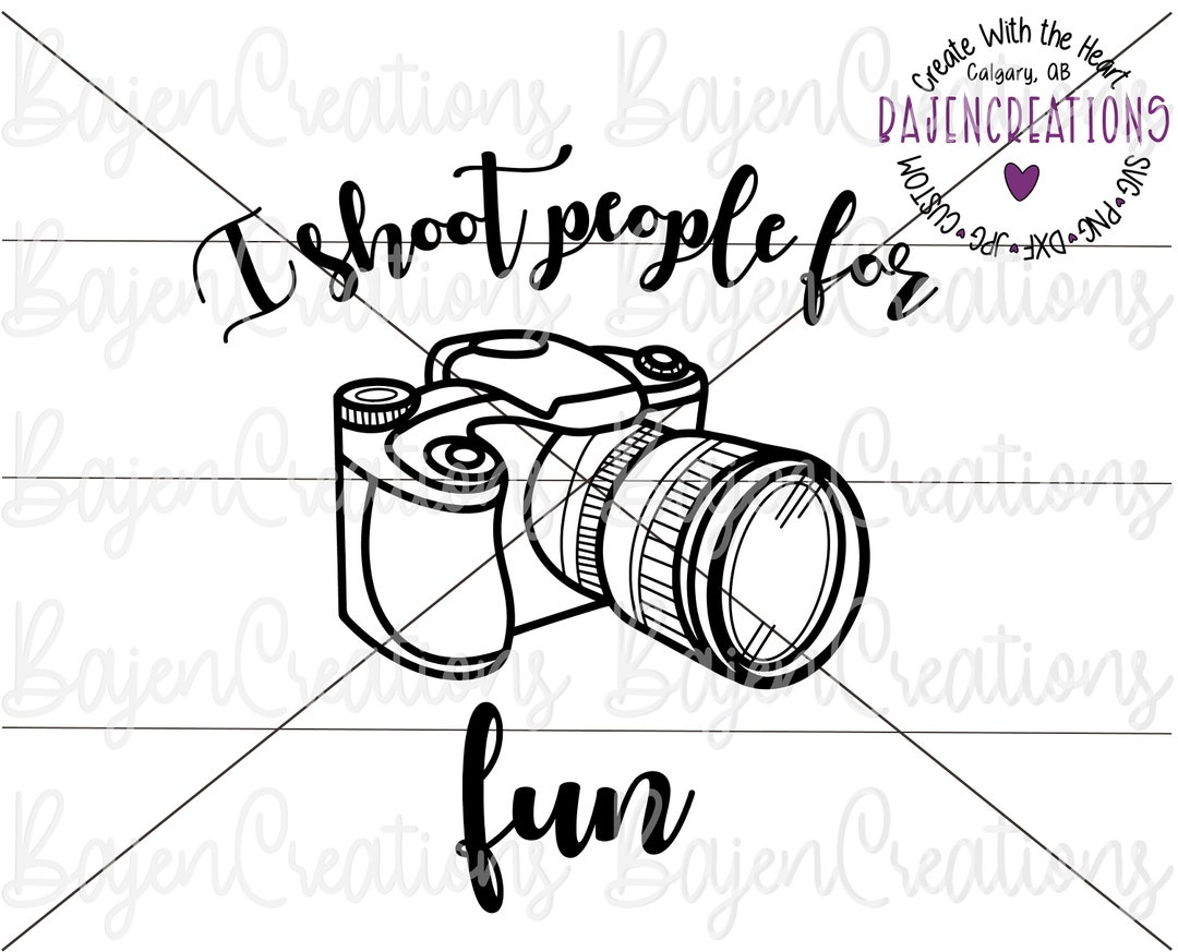 I Shoot People for Fun Camera SVG Cut Files for Cricut and Silhouette ...