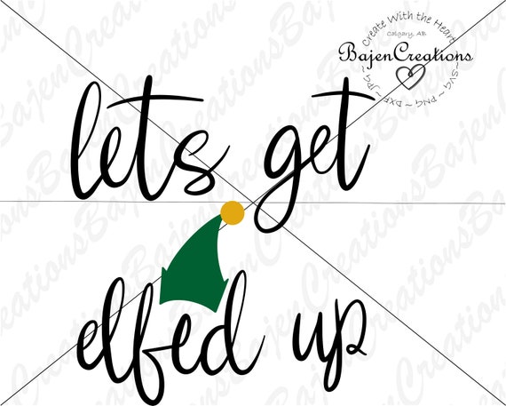 Lets Get Elfed Up SVG cut files for Cricut and Silhouette | Etsy