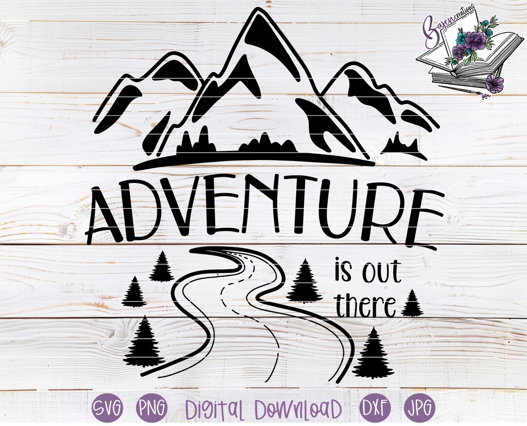 Adventure is Out There SVG Cut Files for Cricut and Silhouette ...