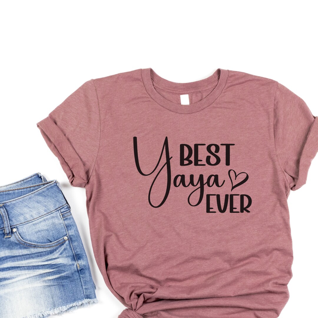 Best Yaya Ever Shirt, Yaya Gifts, Custom Yaya Shirt, Mothers Day Gift ...