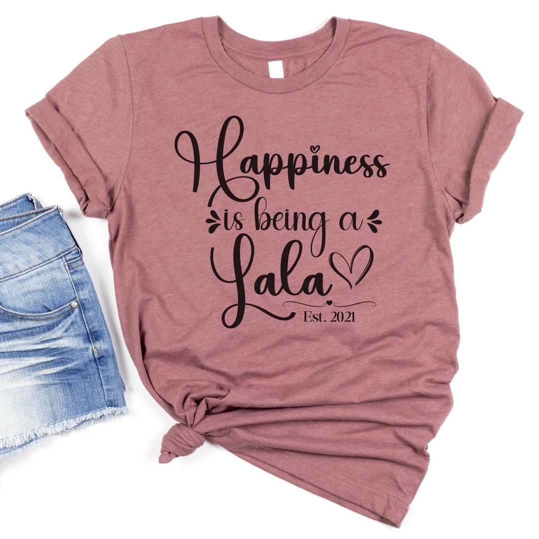 Custom Lala Shirt Lala Ts Mothers Day T For Lala Lala T Shirt Happiness Is Being A