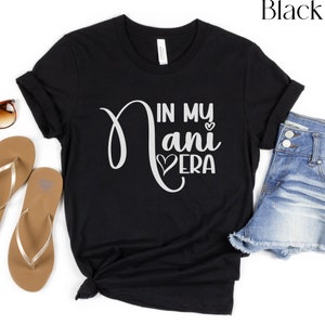 Custom in My Nani Era Shirt, Nani Gifts, Mothers Day Gift for Nani ...