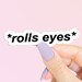 Rolls Eyes Sticker Aesthetic Stickers Cute Stickers | Etsy