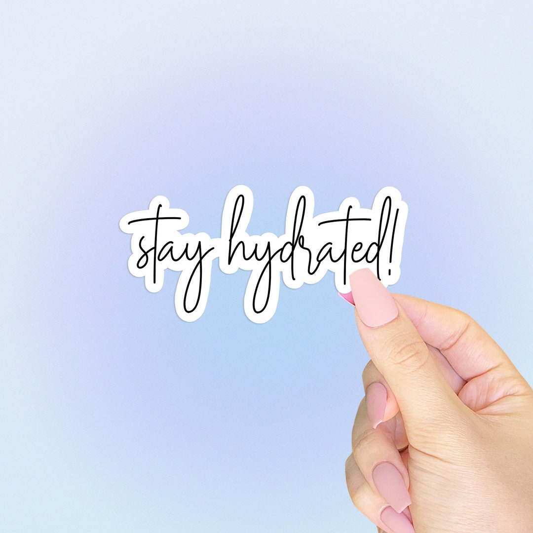 Stay Hydrated Sticker, Cute Self Care Water Bottle Stickers, Hydrate or ...