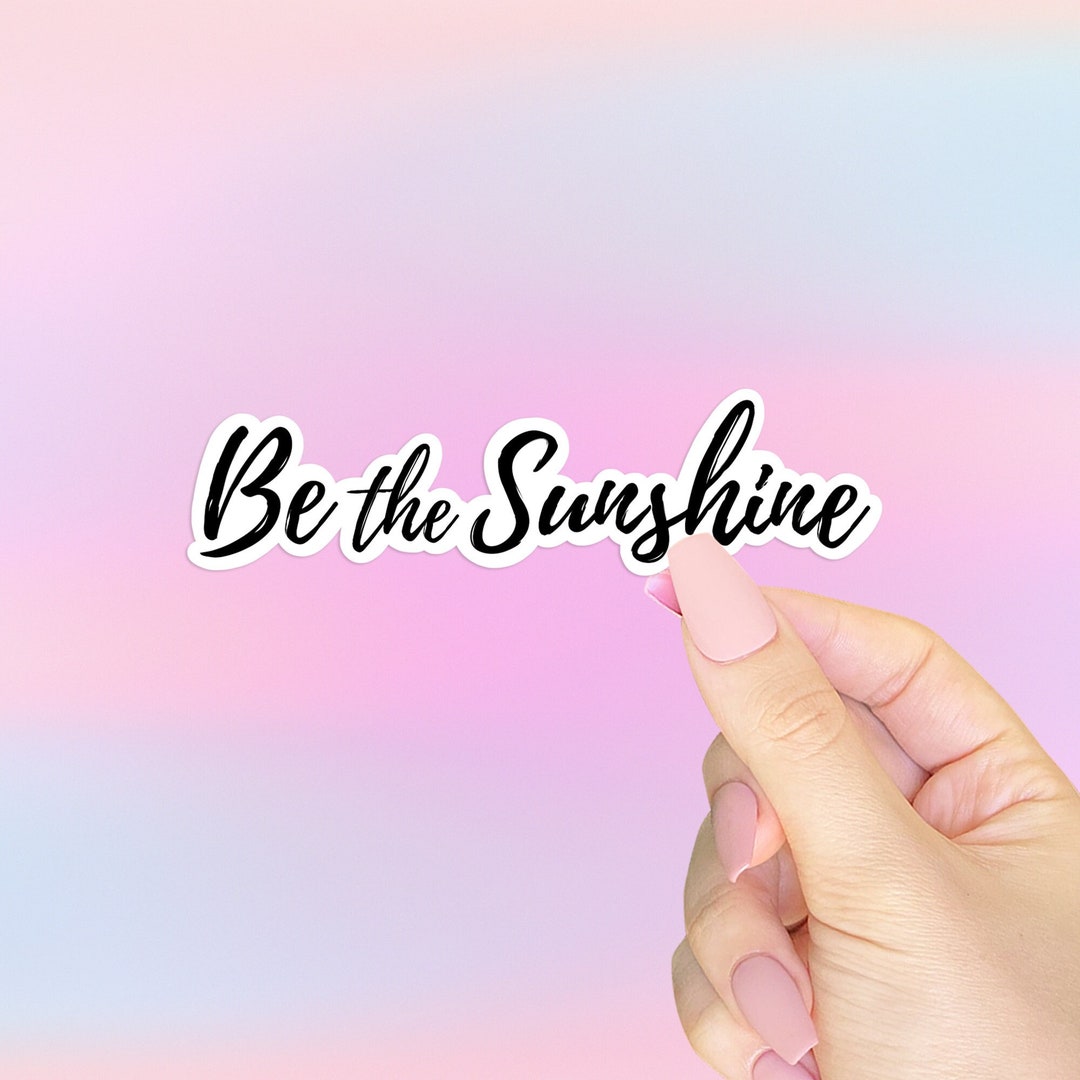 Be the Sunshine Sticker - Etsy