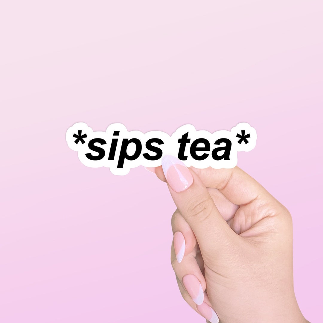 Sips Tea Vinyl Sticker - Etsy