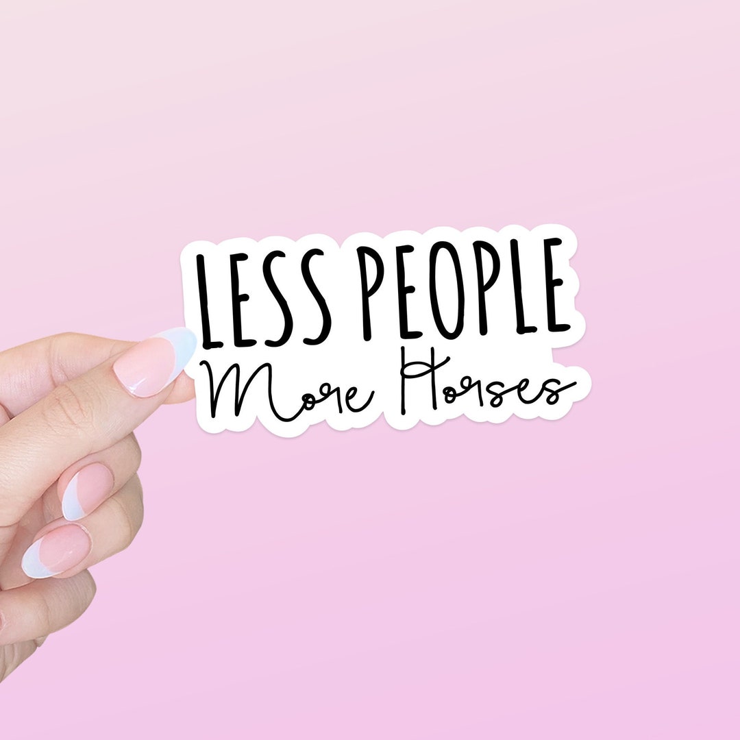 Less People More Horses Sticker Cute Funny Horse Sticker - Etsy