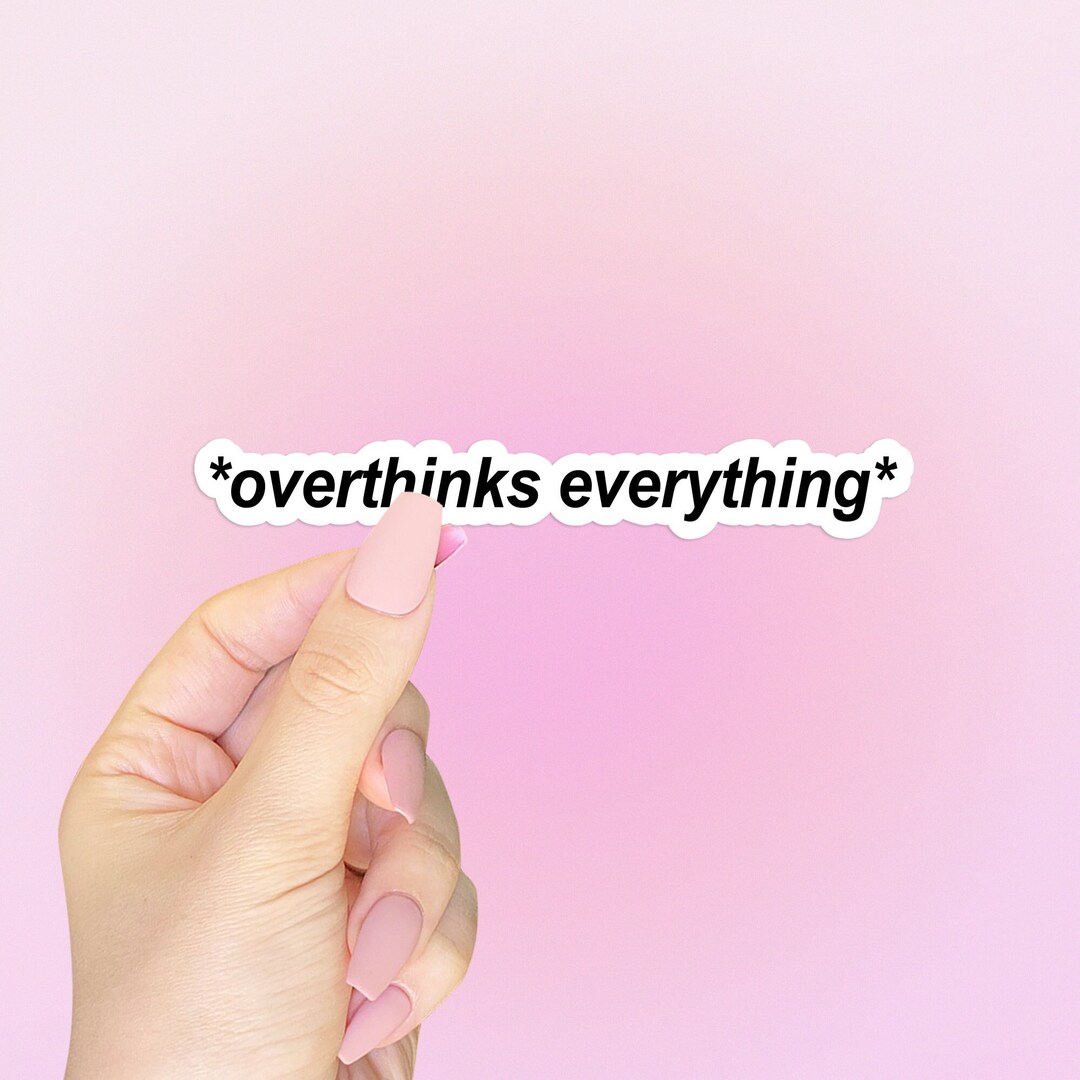 Overthinking Sticker Funny overthinks Everything Subtitles Sticker ...