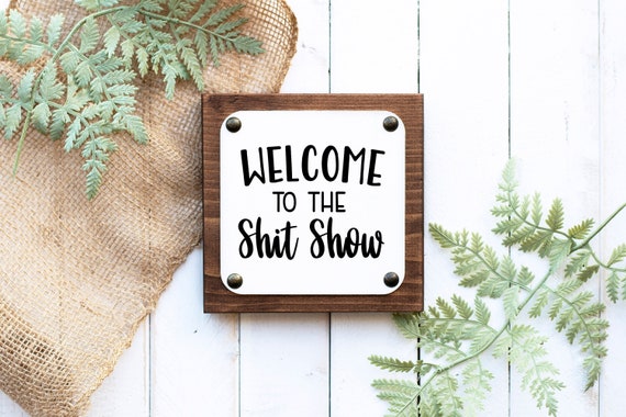 Farmhouse Welcome to the Shit Show Sign Funny Shit Show | Etsy