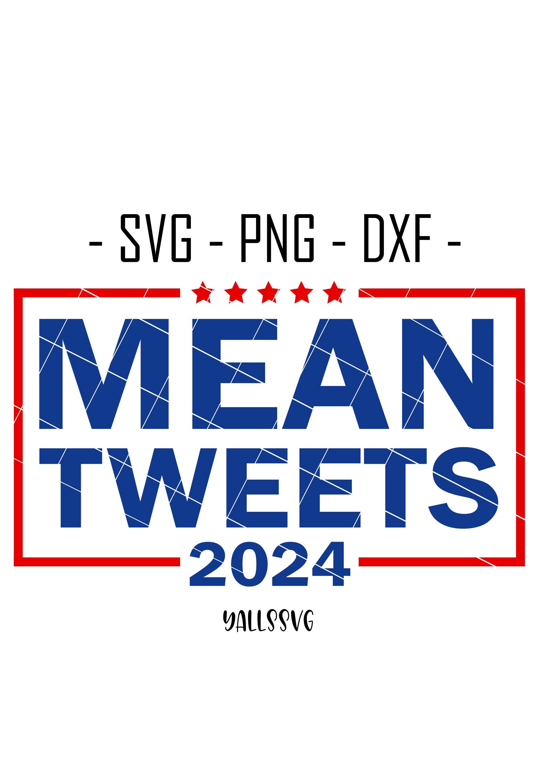Digital Mean Tweets Subliamtion Mean Tweets 2024 SVG Funny Support ...
