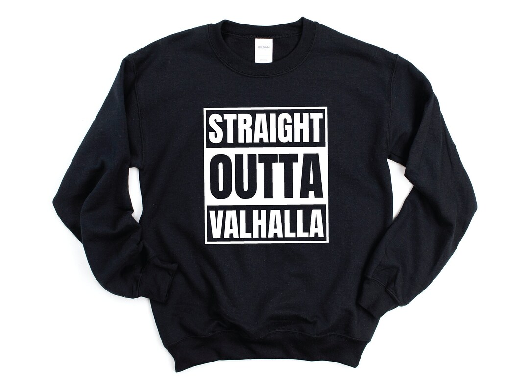 Straight Outta Valhalla Sweatshirt | Funny Norse Mythology Sweatshirt ...