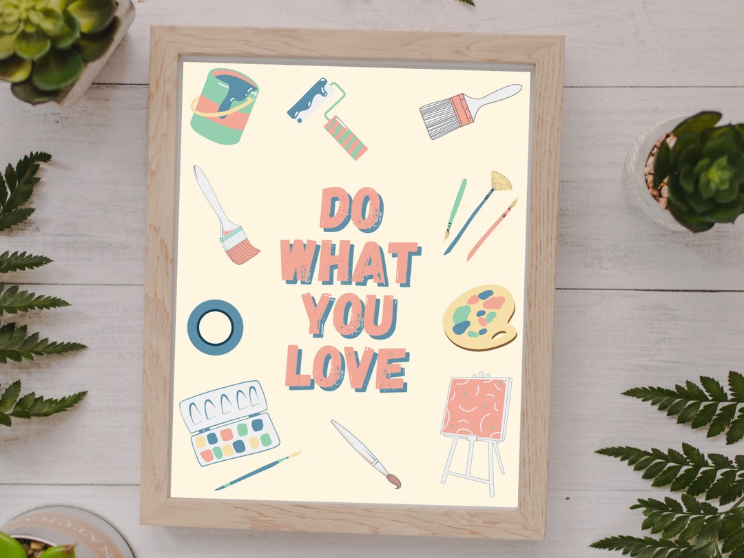 Do What You Love 8x10 Printable Wall Decor Artist Painter - Etsy
