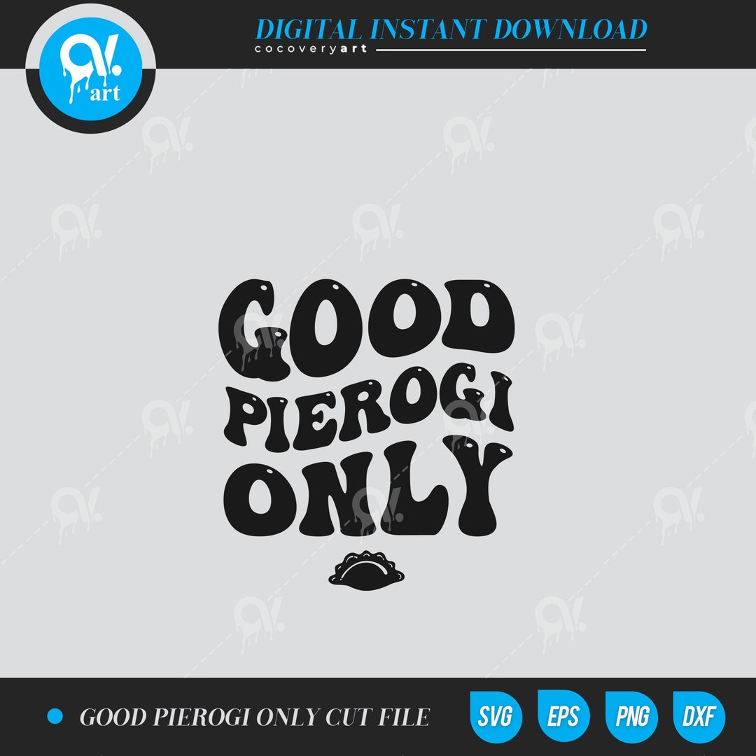 Good Pierogi Only SVG Cut Files Good Pierogi Only Vector Files Clip Art ...