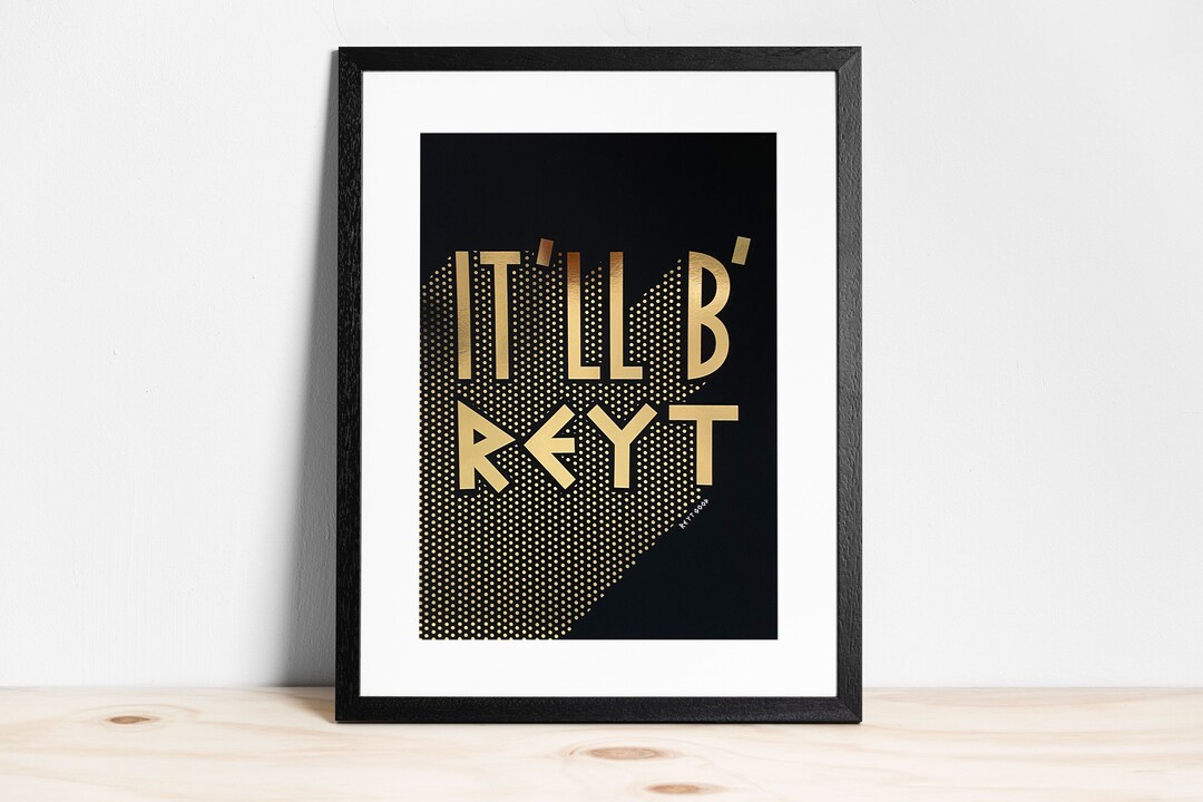 It'll B' Reyt Gold Foil - A3 Print | Yorkshire Wall Art | Home Decor ...
