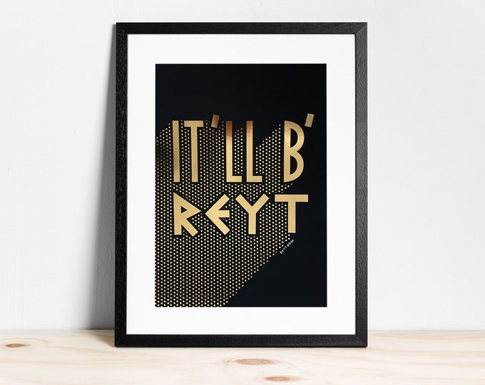 It'll B' Reyt Gold Foil A3 Print Yorkshire Wall - Etsy UK