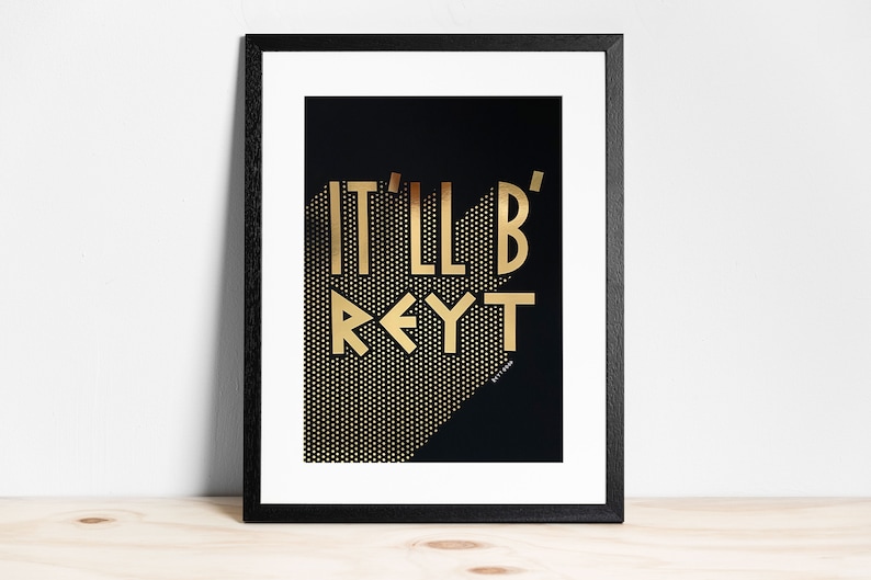 It'll B' Reyt Gold Foil - A3 Print | Yorkshire Wall Art | Home Decor ...