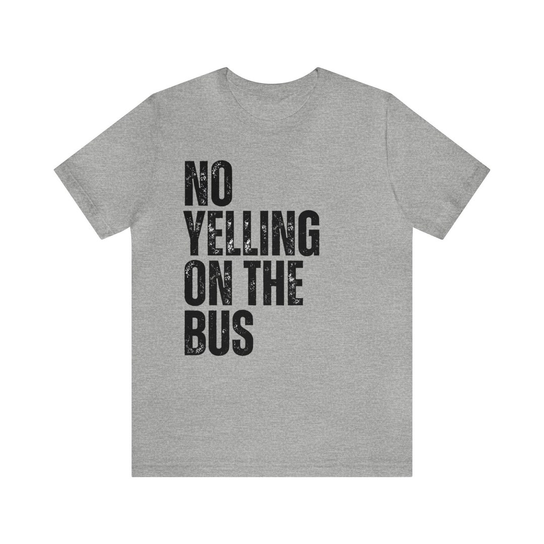 NO YELLING on the Bus! - Unisex Jersey Short Sleeve T-shirt | Chris ...