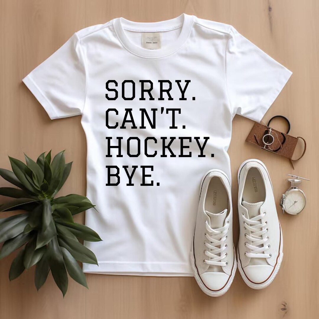 Sorry Can't - Custom - Bye | Hockey, Football, Baseball, Soccer, Cheer ...