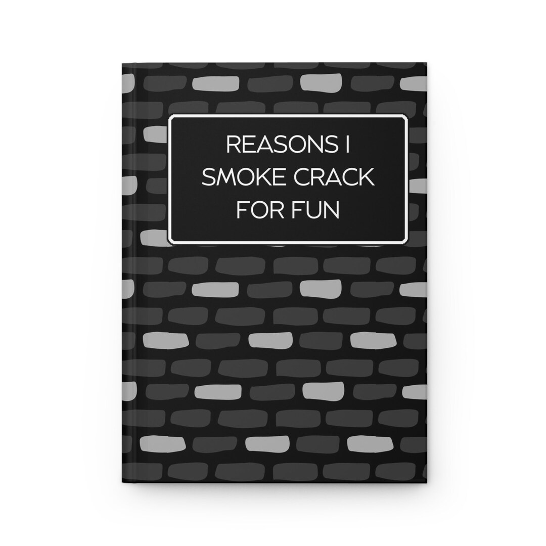 Reasons I Smoke Crack for Fun - Funny Gag Gift/ Notepad/ Funny ...