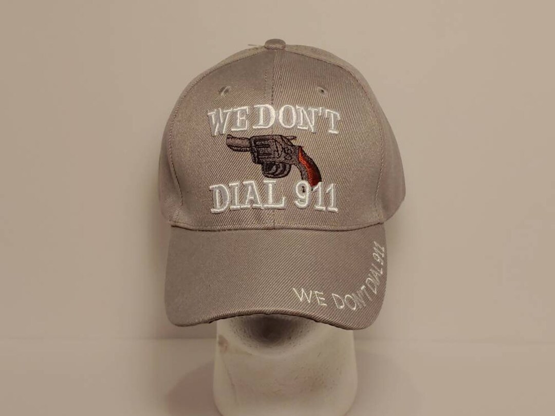 We Don't Dial 911 W/pistol Gray Baseball Cap/hat, W/we Don't Dial 911 ...