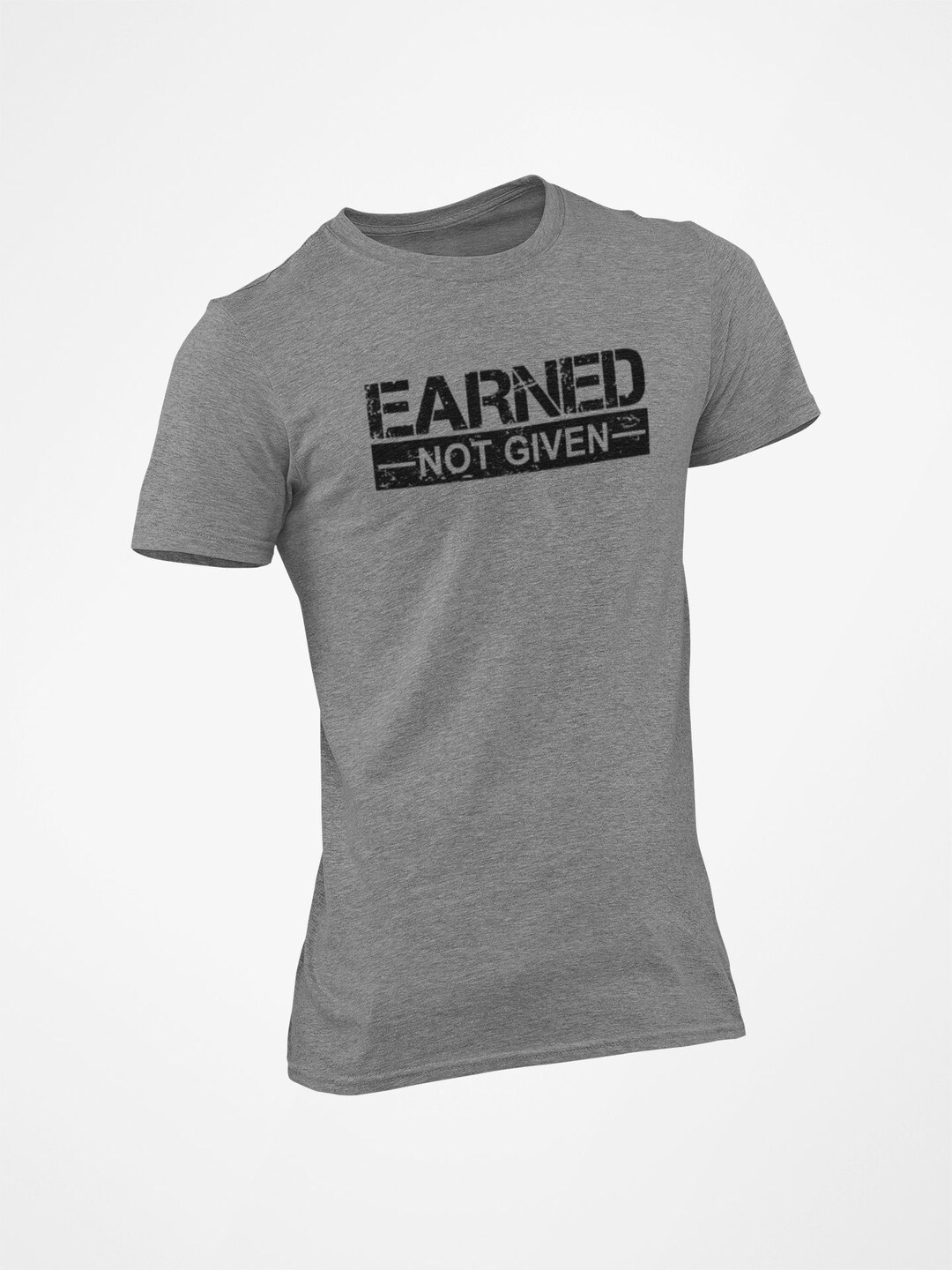 Earned Not Given T-shirt - Etsy