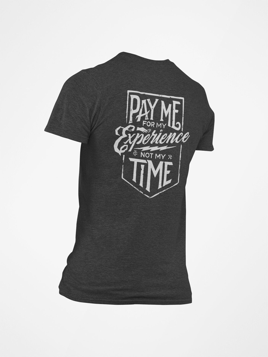 Pay Me For My Experience Not My Time T Shirt Etsy