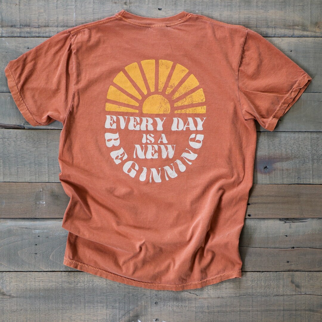 Every Day is a New Beginning Shirt, It's a New Day Comfort Colors ...