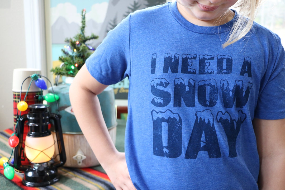Kid's I Need a Snow Day Shirt, Soft Graphic Tee, Unisex Shirt With ...