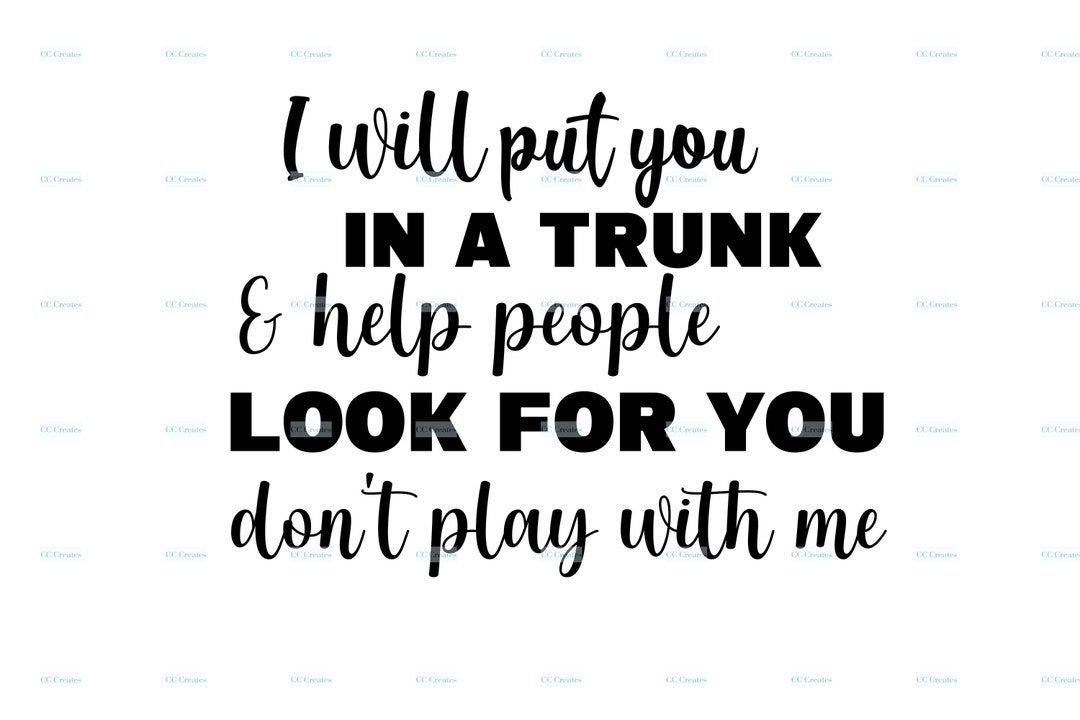 I Will Put You in a Trunk SVG - Etsy