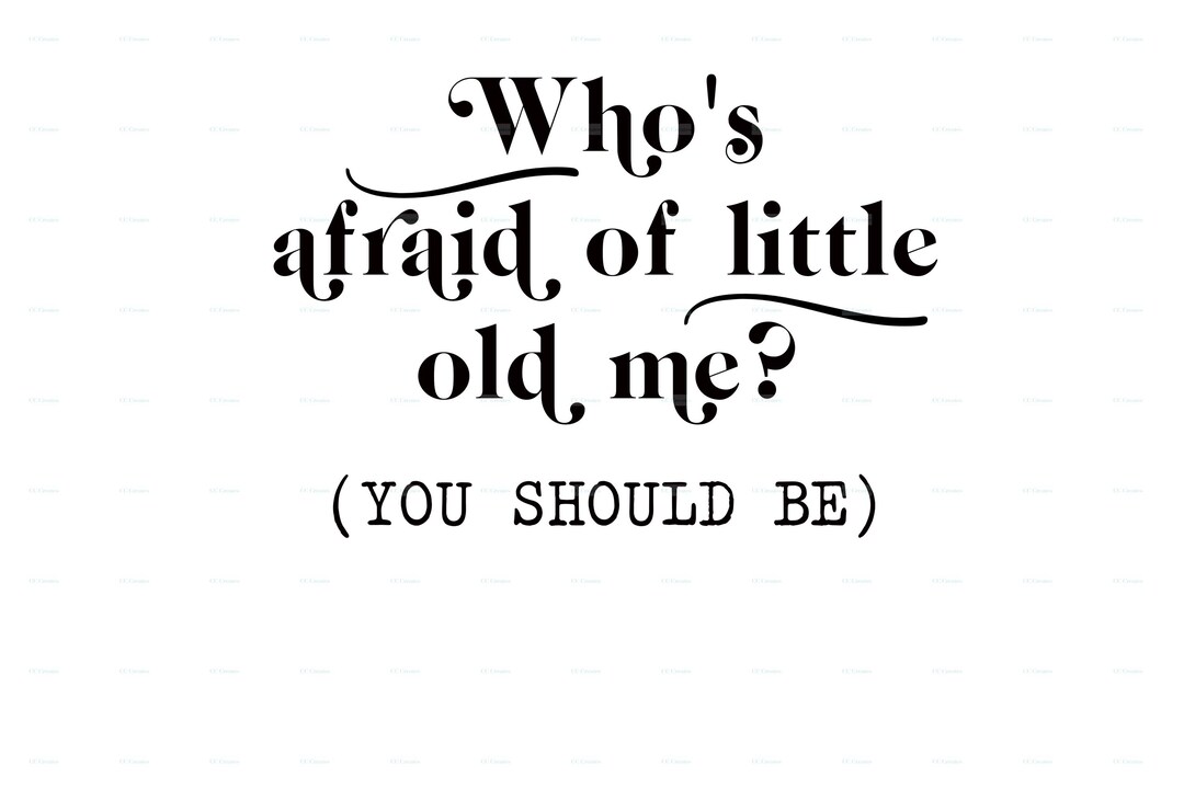 Who's Afraid of Little Old Me SVG - Etsy