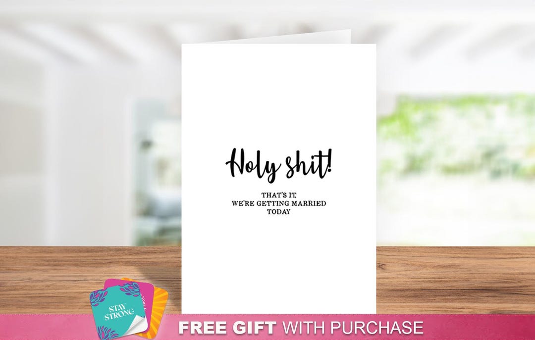 Holy Sh*t, That's It, We're Getting Married Today Card - Marriage Humor ...