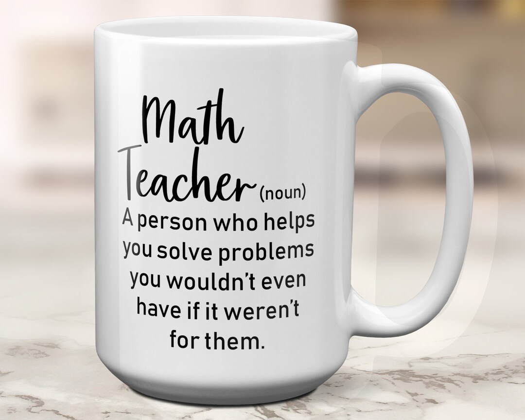 Teacher Mug math Teacher noun A Person Who Helps You Solve Problems You ... Teacher Mug math Teacher noun A Person Who Helps You Solve Problems You ...