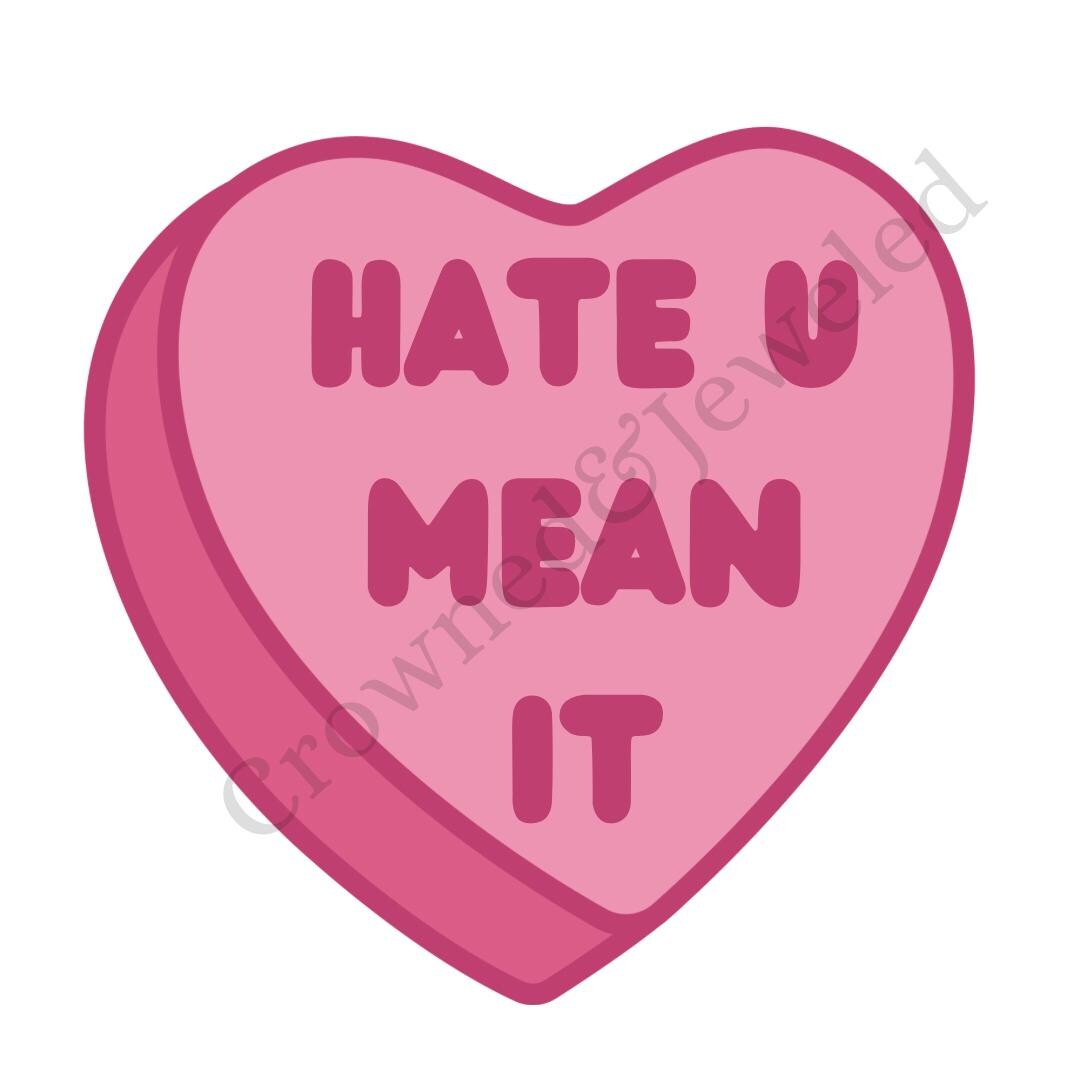 Hate You Mean It Conversation Heart SVG PNG - Etsy