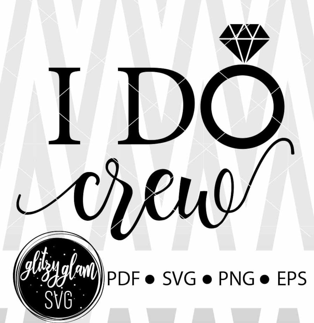 I Do Crew, I Do Crew Svg Bride Tribe, Bride Svg, Bridemaid Svg, Wedding ...