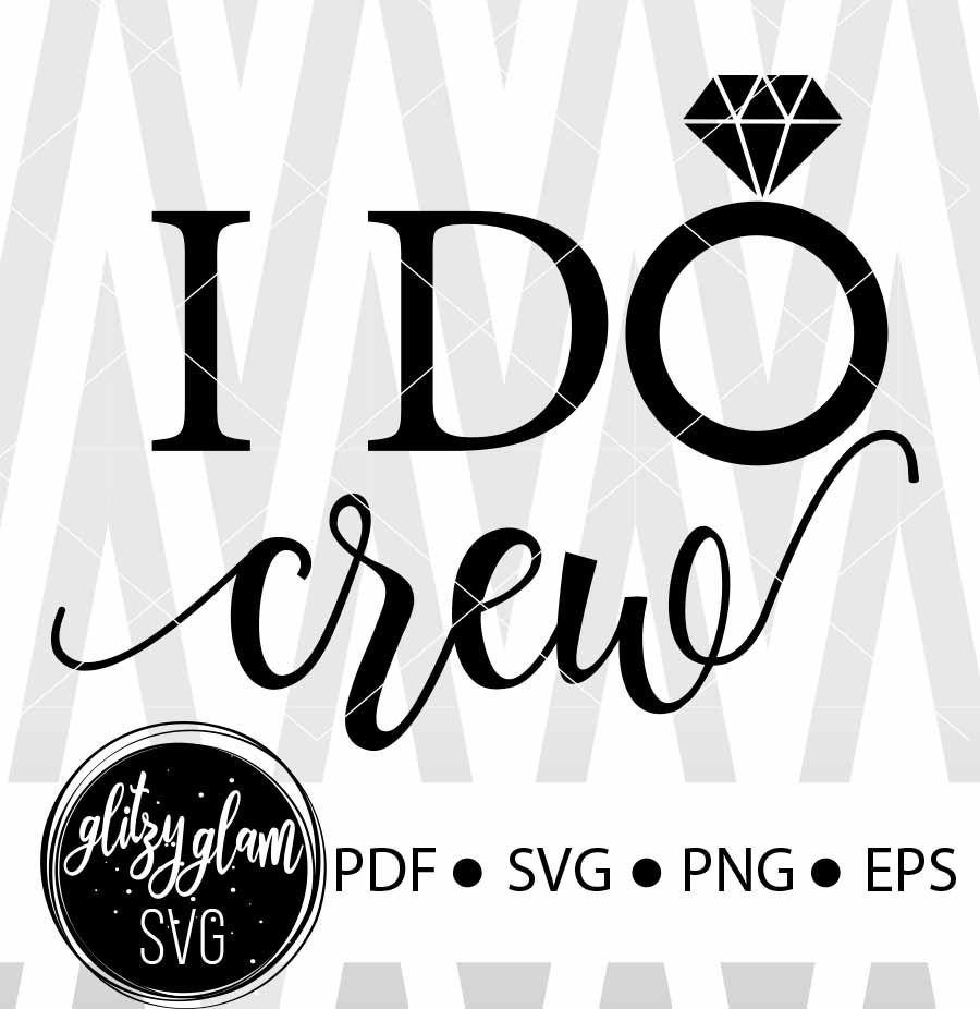 I Do Crew, I Do Crew Svg Bride Tribe, Bride Svg, Bridemaid Svg, Wedding ...