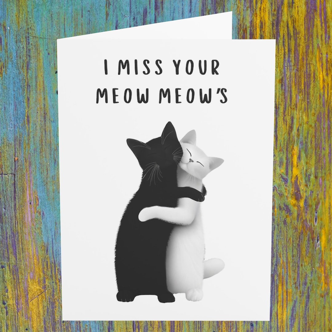 I Miss You Card, I Miss Your Meow Meow's Greeting Cards, Missing You ...