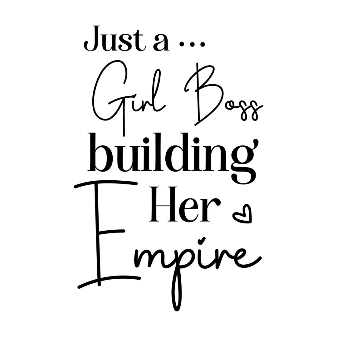Girl Boss Empire Inspirational SVG Graphic Design, Sublimation, Digital ...