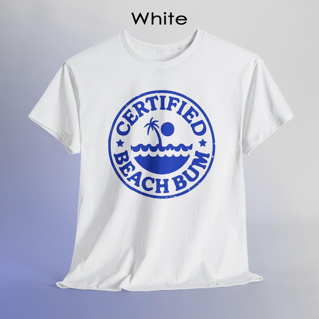 Beach Shirt, Beach Bum Tee, Certified Beach Bum Graphic T-shirt, Tropical Beach Vibes Unisex ...