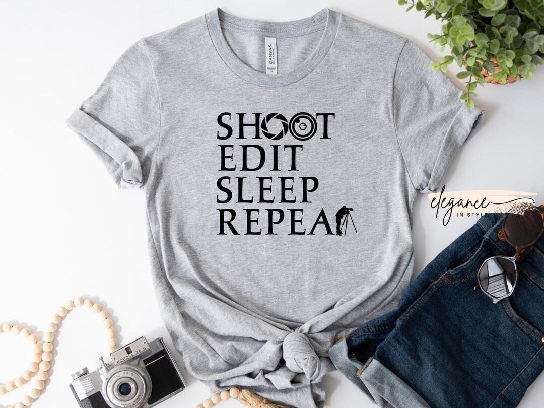 Shoot Edit Sleep Repeat Photographer Life T-shirt, Funny Photography ...