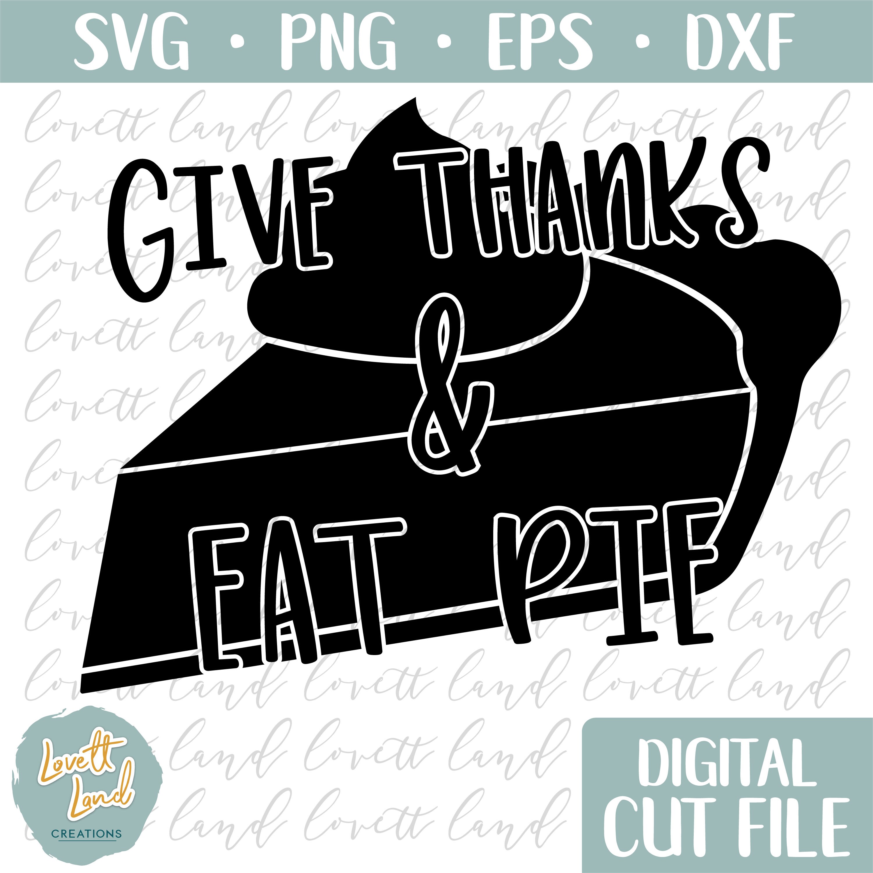 Give Thanks & Eat Pie SVG Cut File, Instant Download ( Logo Svg, Vector ...