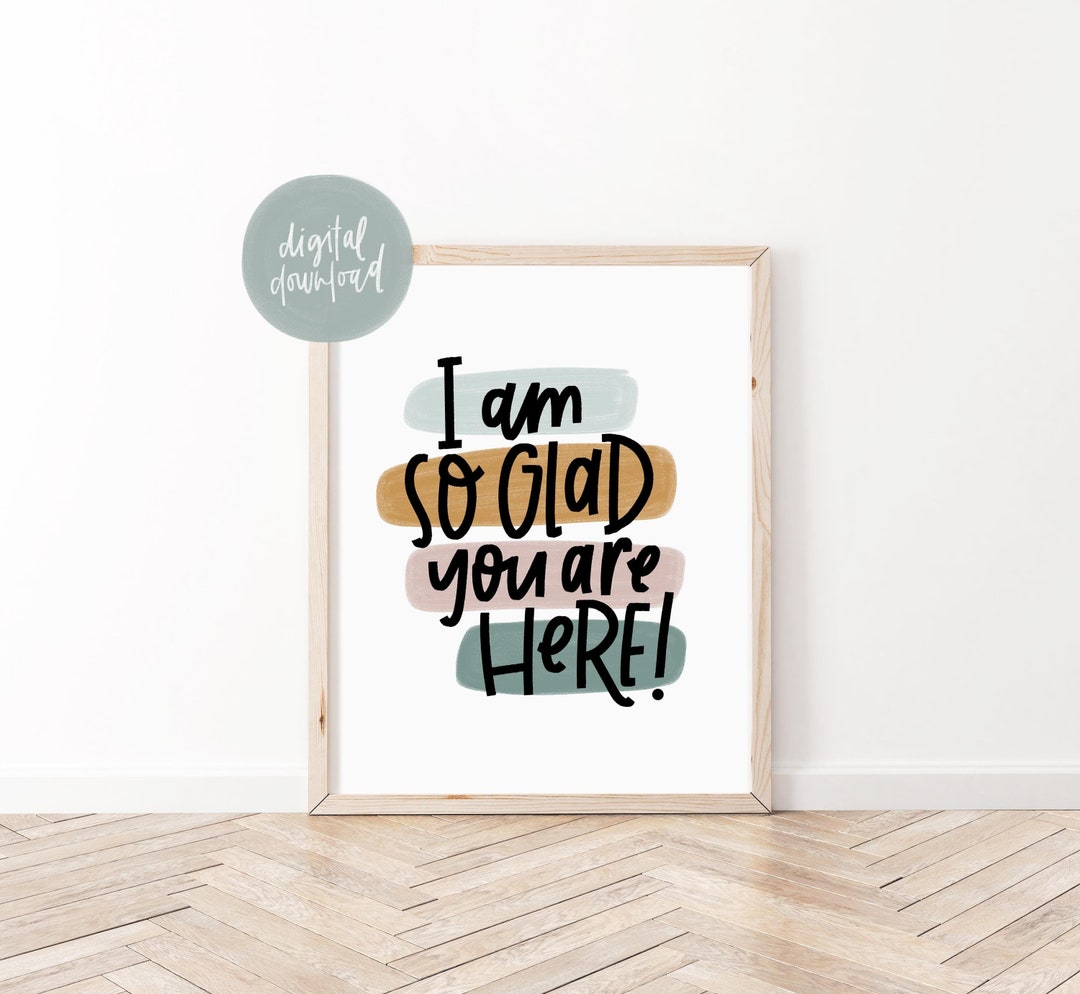 I Am so Glad You Are Here Printable Classroom Decor | Positive ...