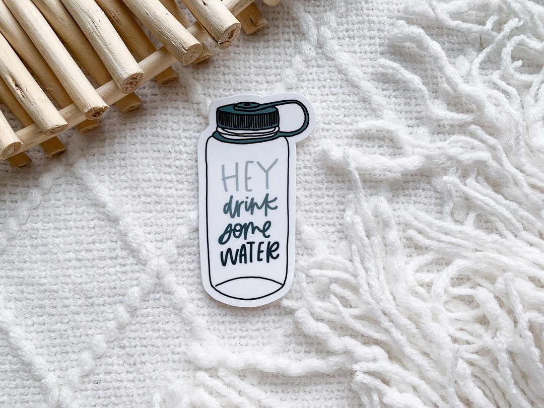 Hey Drink Some Water Sticker | Self-care Sticker | Drink Water Reminder ...