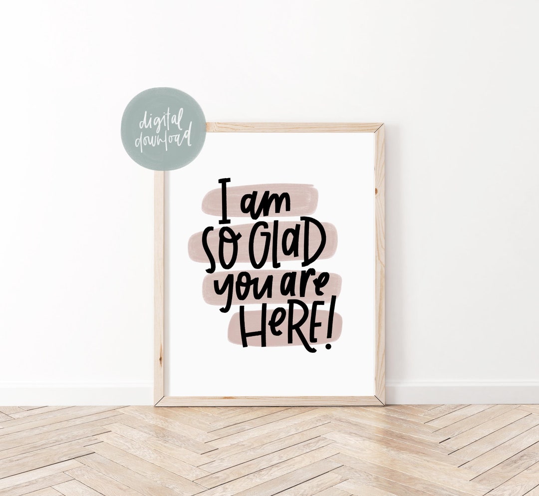 I Am so Glad You Are Here Printable Classroom Decor | Positive ...