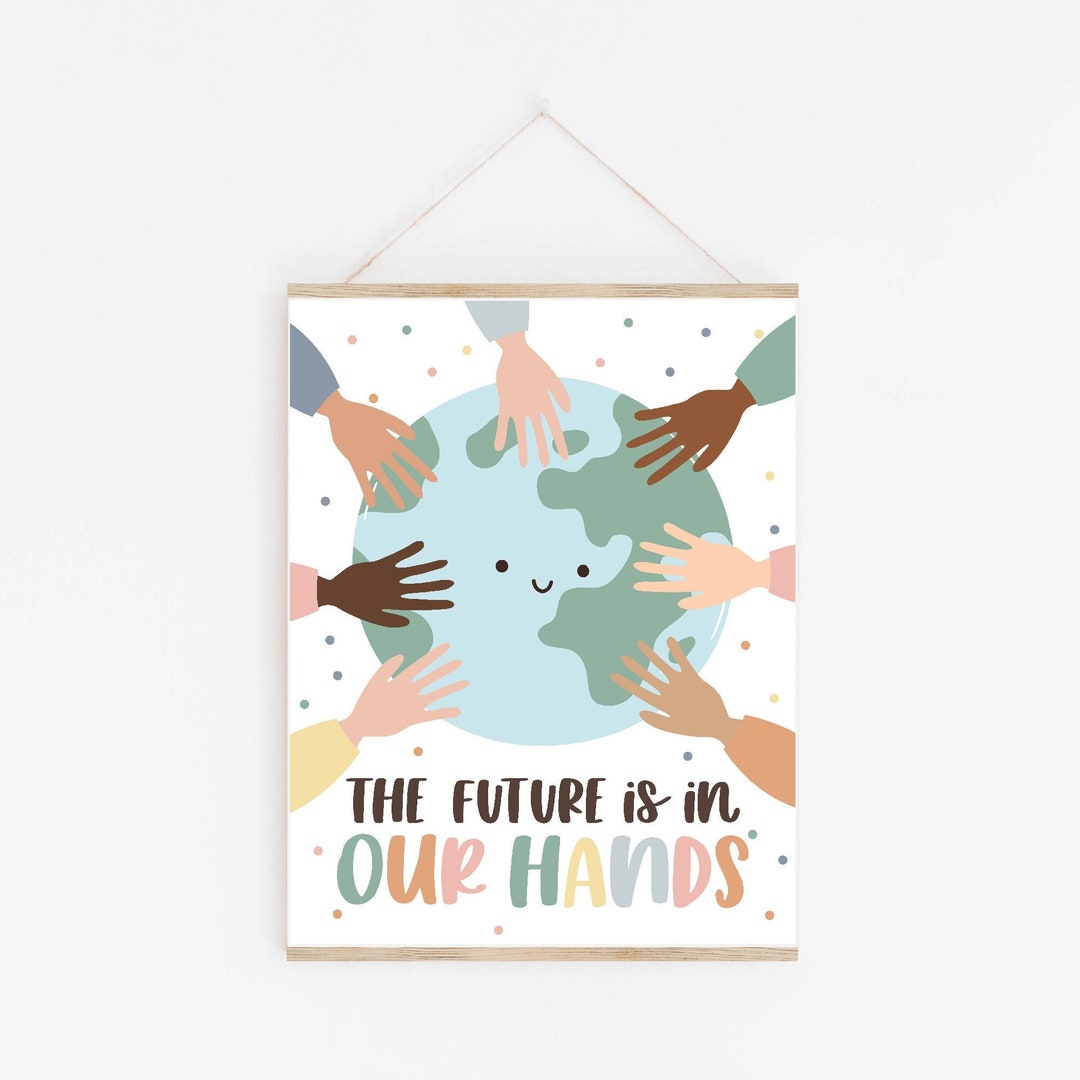 The Future is in Our Hands Poster, Earth Day Printable, Classroom Decor ...