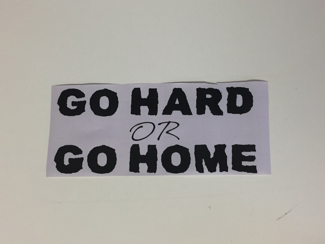 Vinyl Decal - Go Hard or Go Home - Etsy