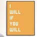 I Will If You Will Wall Art | Modern Typography Art | Orange Fun Print ...